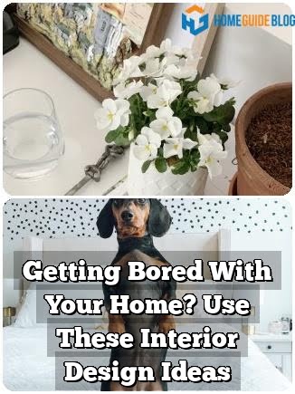 Getting Bored With Your Home? Use These Interior Design Ideas – Home ...