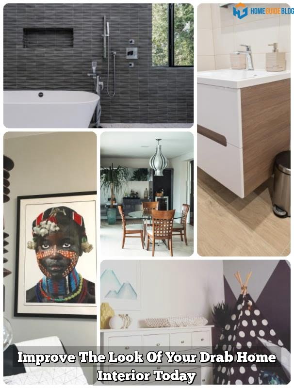 Improve The Look Of Your Drab Home Interior Today – Home Guide Blog
