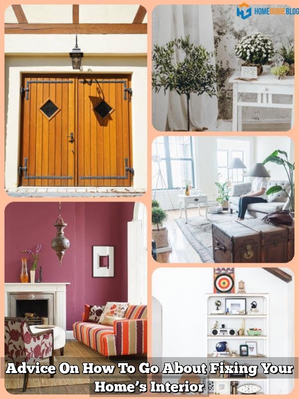 Advice On How To Go About Fixing Your Home’s Interior – Home Guide Blog